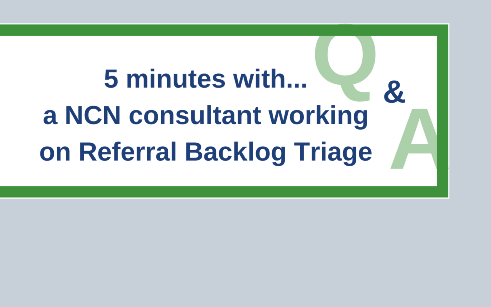 a NCN consultant working on Referral Backlog Triage